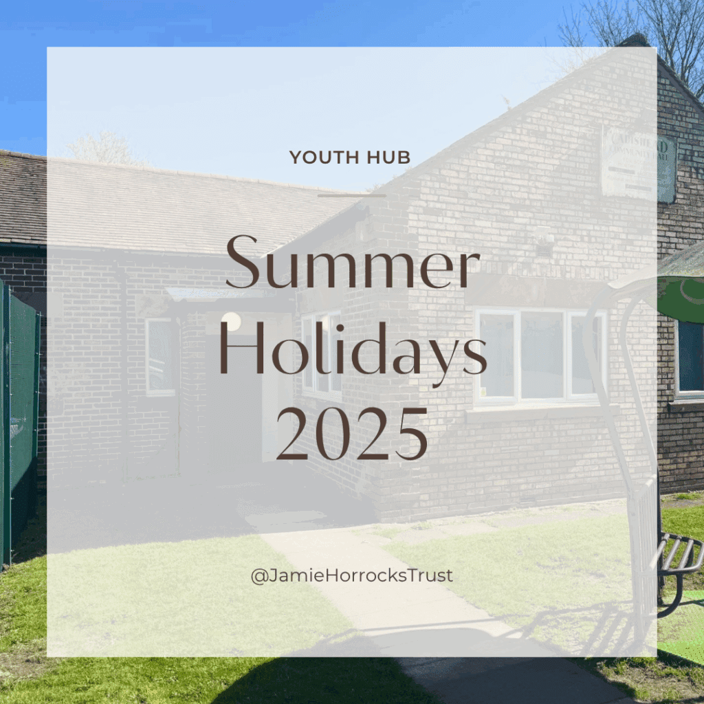 Youth Hub – Summer Holidays – Jamie Horrocks Trust